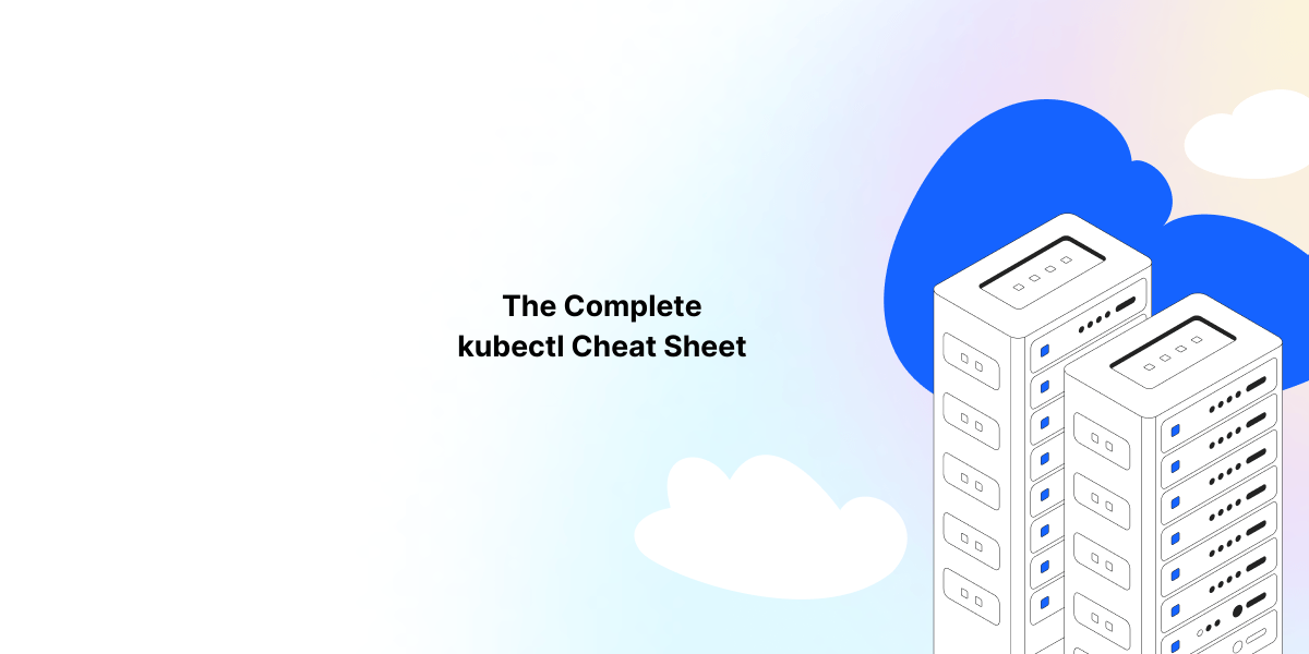 The Complete kubectl Cheat Sheet — Control Plane